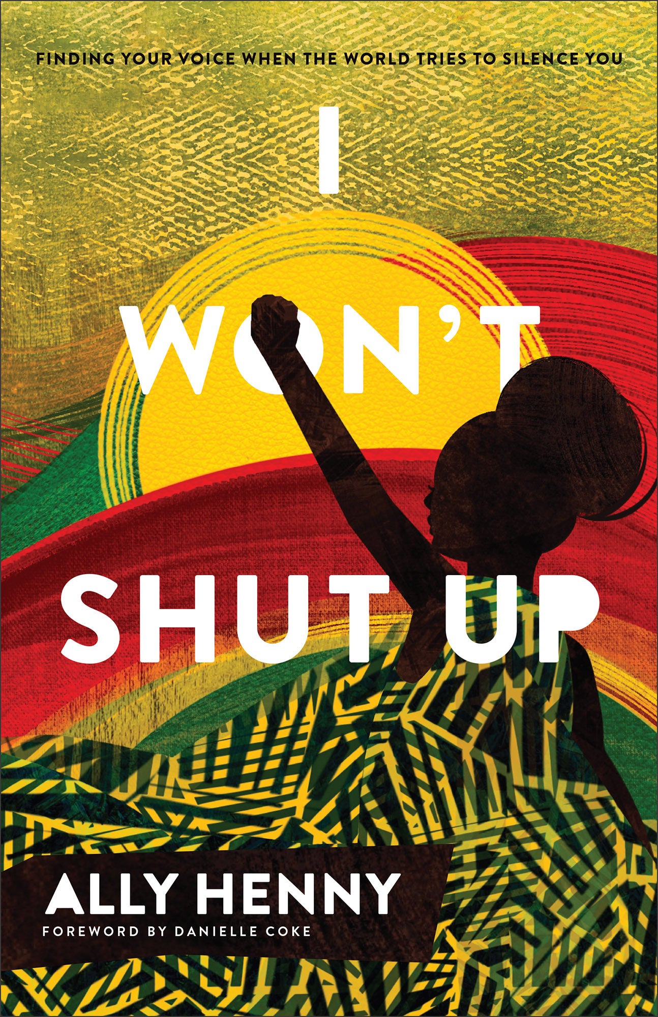 I Wont Shut Up Finding Your Voice When The World Tries To Silence Yo