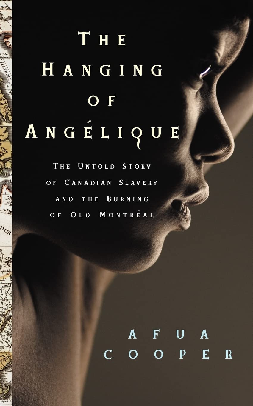 The Hanging of Angélique: The Untold Story of Canadian Slavery and the ...