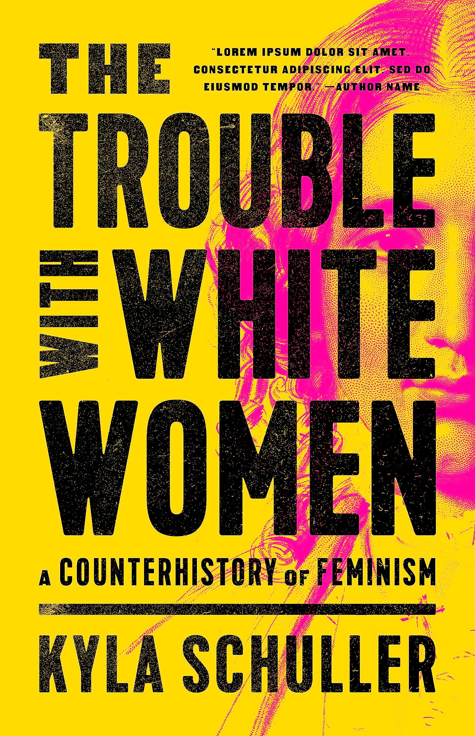 The Trouble with White Women: A Counterhistory of Feminism (Paperback ...